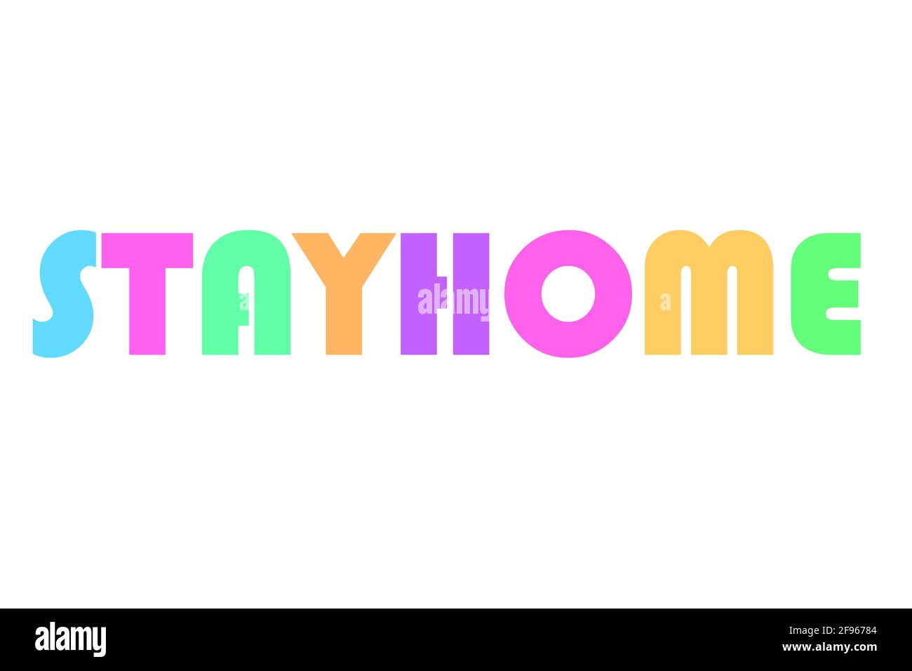 STAY HOME phrase written in colorful letters with white background ...