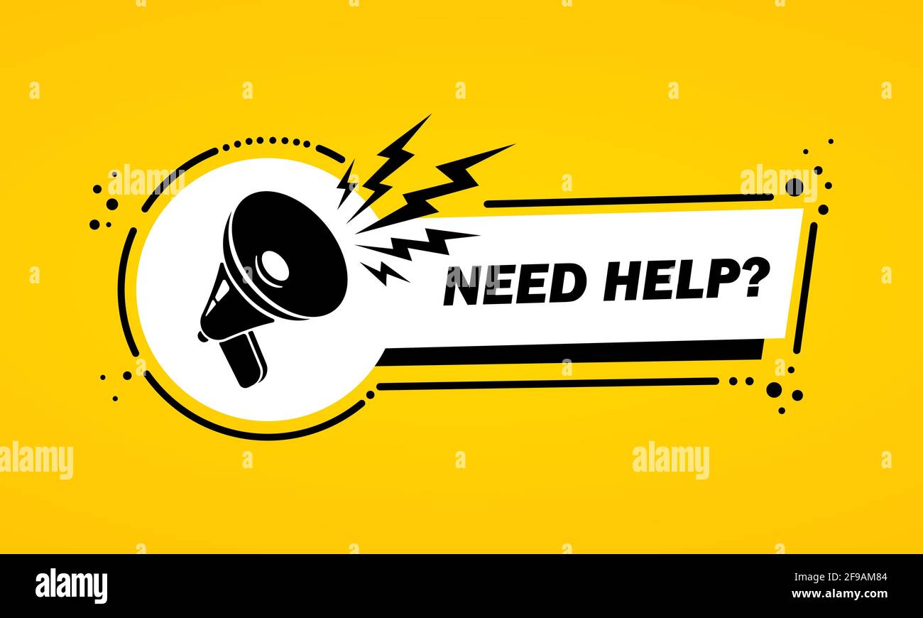 Megaphone with Need help speech bubble banner. Loudspeaker. Label for ...