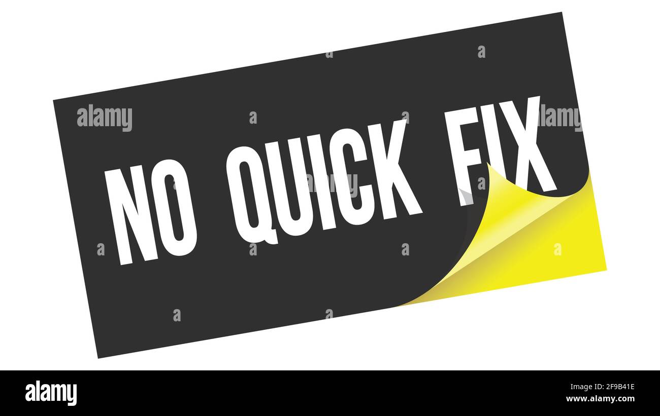 NO QUICK FIX text written on black yellow sticker stamp Stock Photo - Alamy NO QUICK FIX text written on black yellow sticker stamp Stock Photo - Alamy