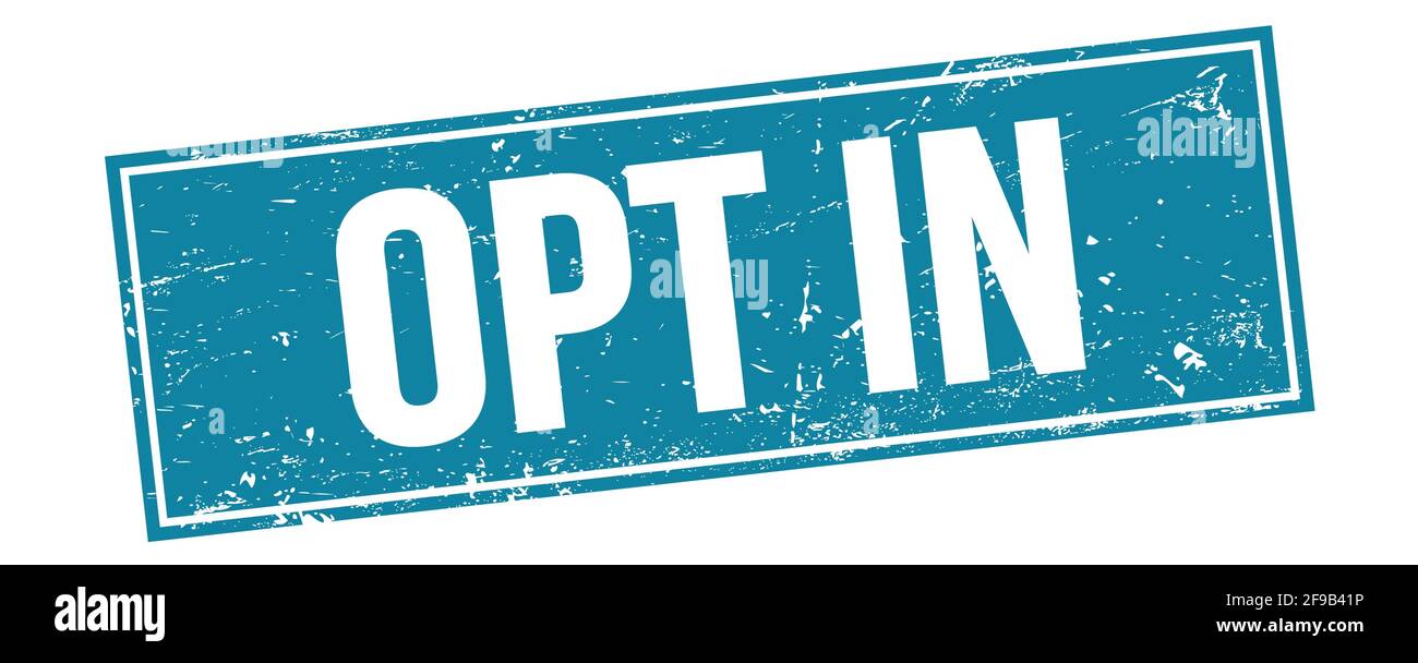 OPT IN text on blue grungy rectangle stamp sign Stock Photo - Alamy