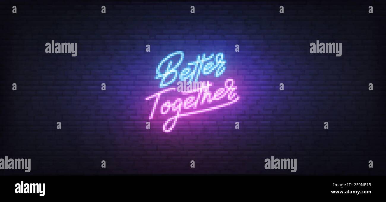 Better Together neon sign. Glowing neon lettering Better Together ...
