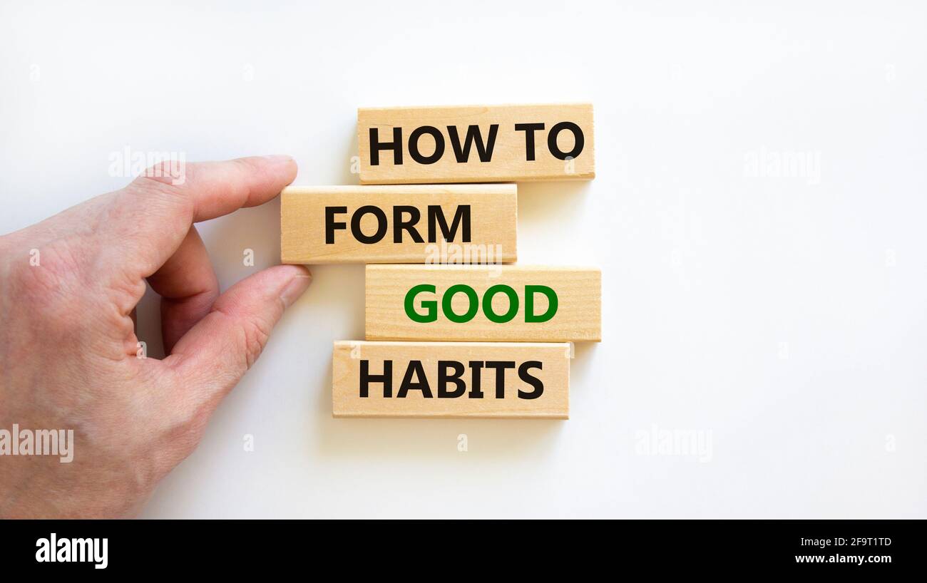 Build good habits symbol. Wooden blocks with words 'how to form good ...