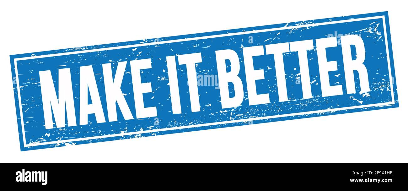 MAKE IT BETTER text on blue grungy rectangle stamp sign Stock Photo - Alamy