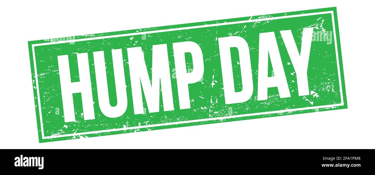 HUMP DAY text on green grungy rectangle stamp sign Stock Photo - Alamy