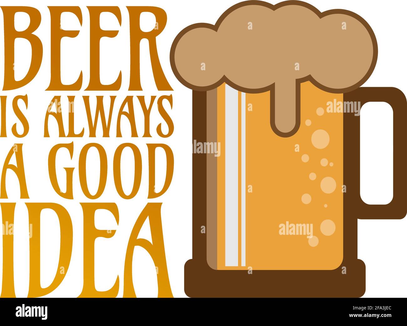 Beer Is Always A Good Idea - Beer design FOR T-SHIRT PRINT Stock Vector ...