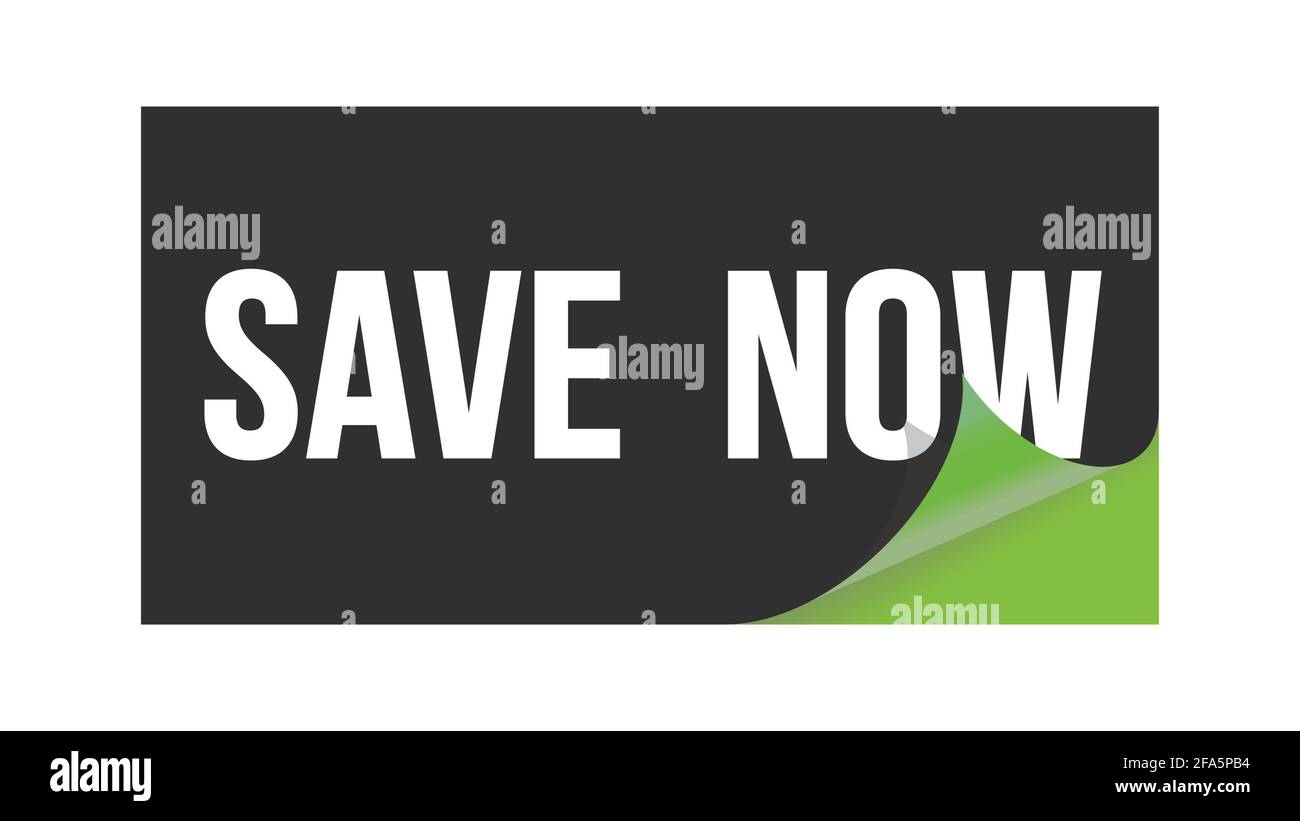SAVE NOW text written on black green sticker stamp Stock Photo - Alamy