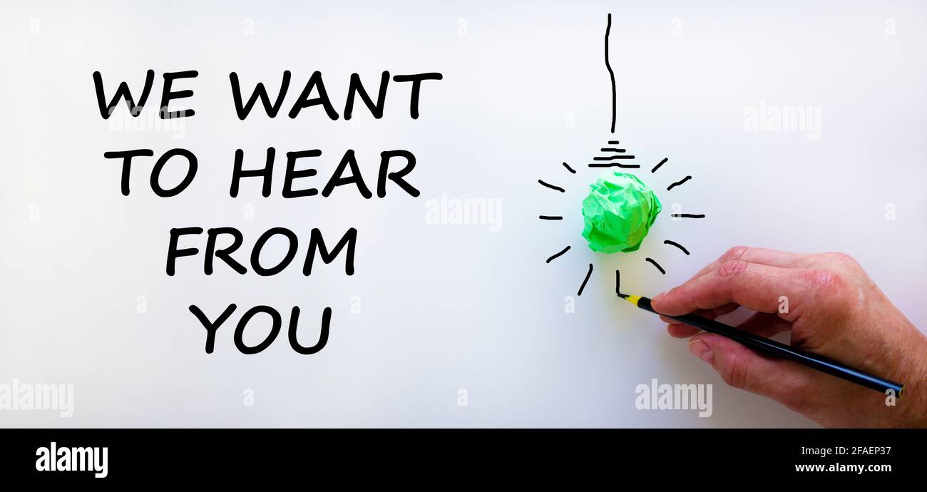 Support symbol. Businessman writing 'we want to hear from you ...