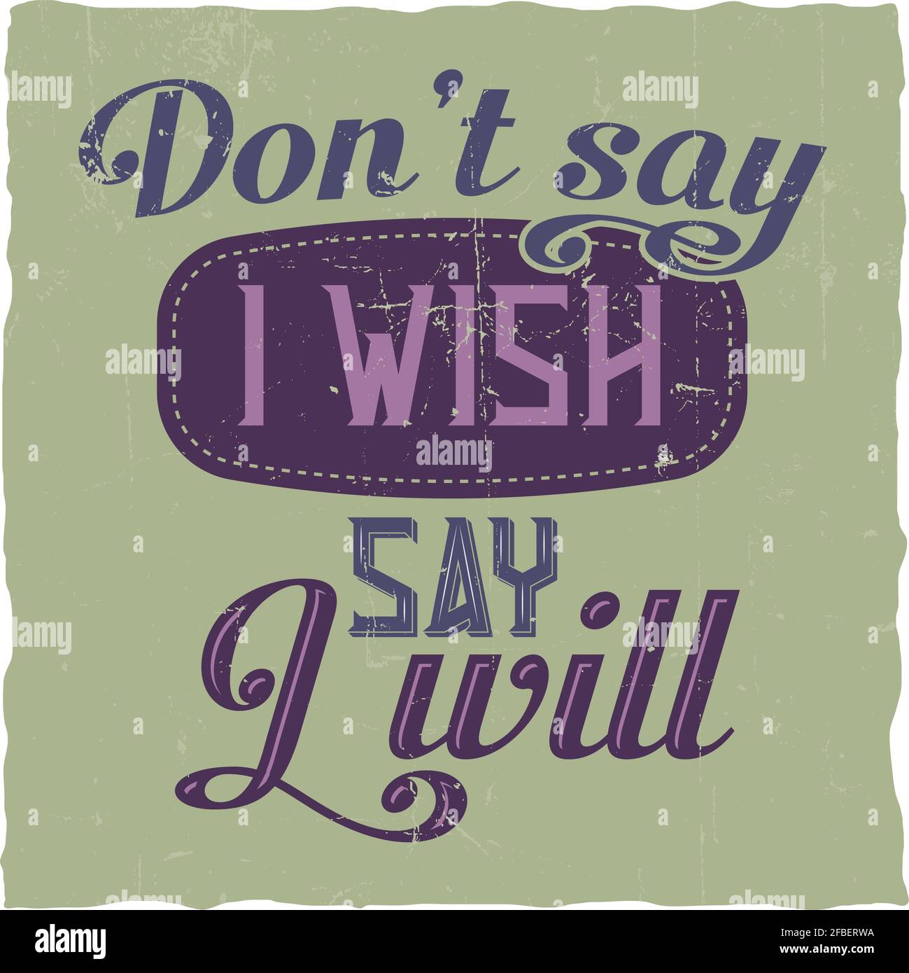 Motivational poster. "Don't say I wish, say I will". Inspirational ...