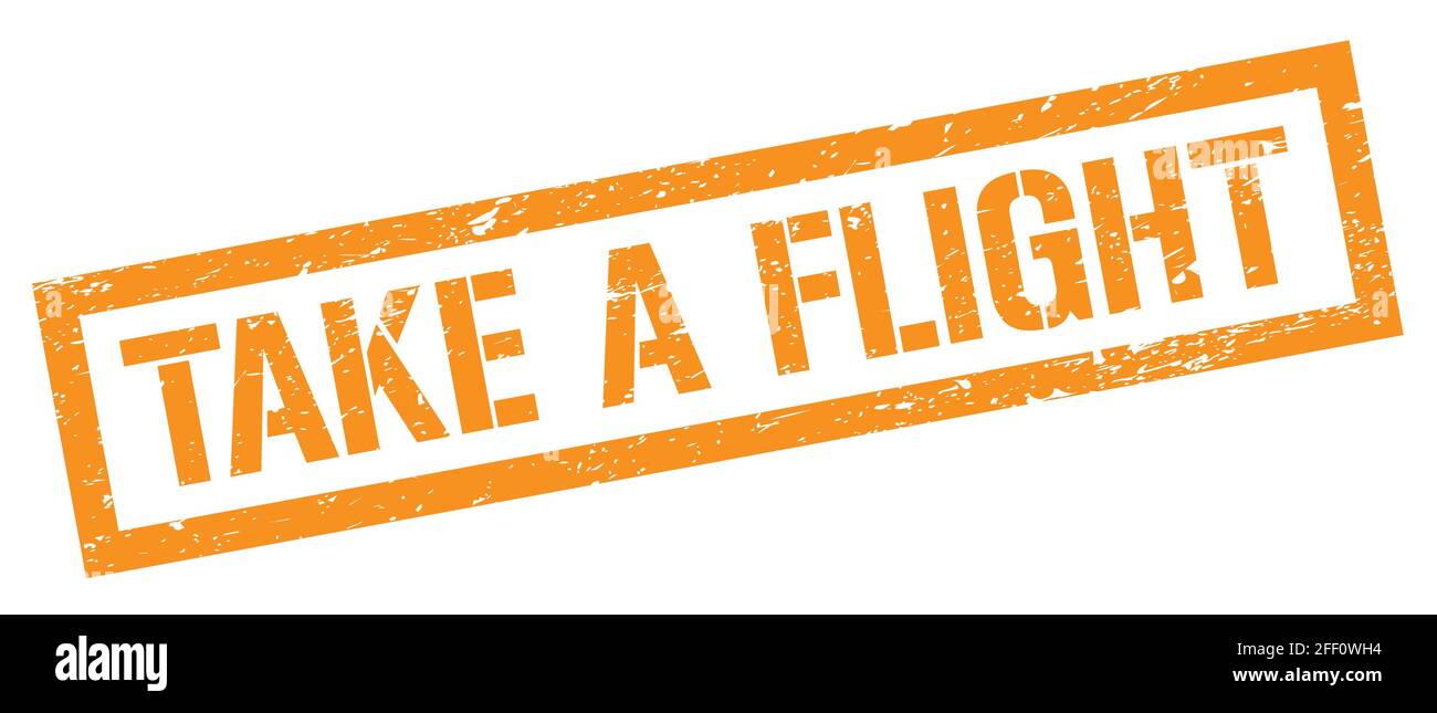 TAKE A FLIGHT orange grungy rectangle stamp sign Stock Photo - Alamy