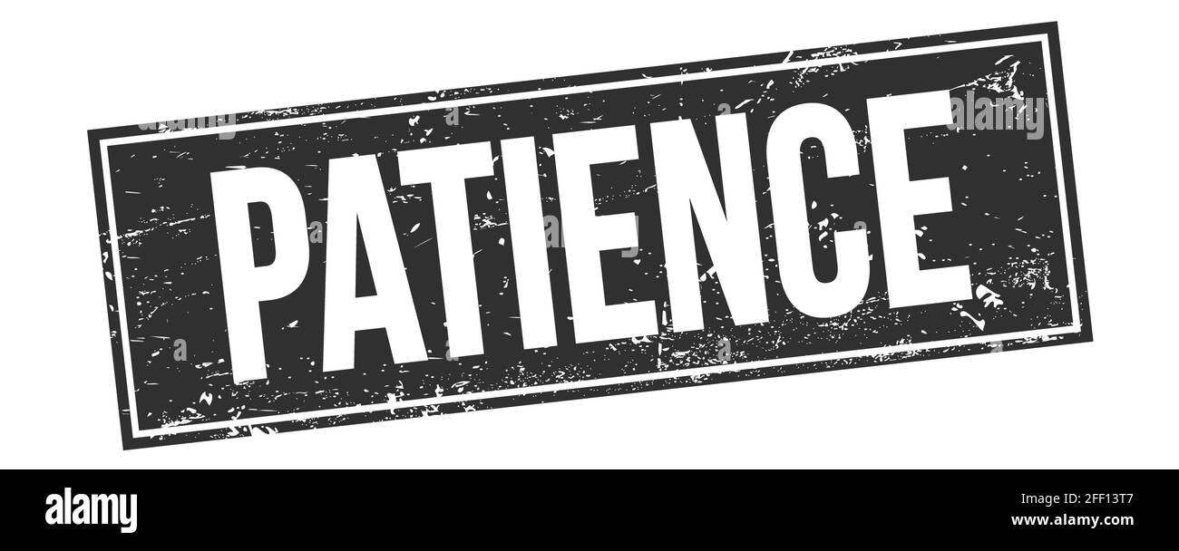 PATIENCE text on black grungy rectangle stamp sign Stock Photo - Alamy