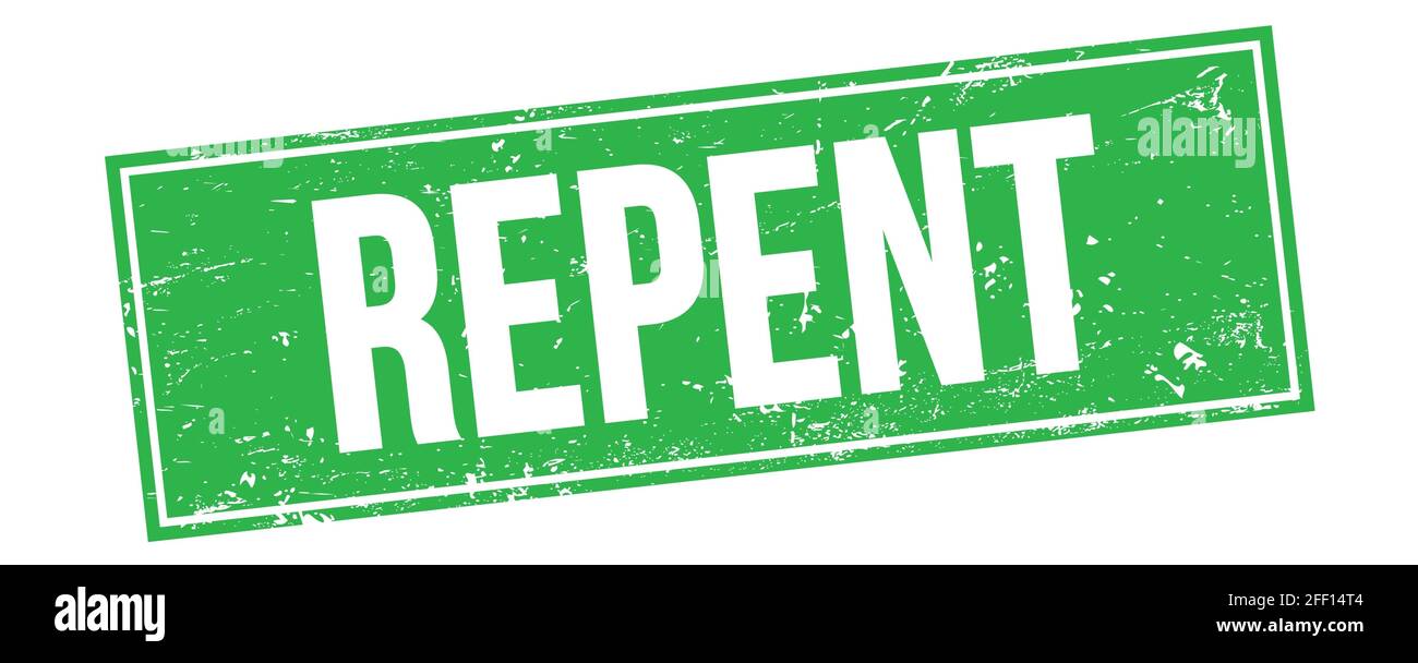 REPENT text on green grungy rectangle stamp sign Stock Photo - Alamy