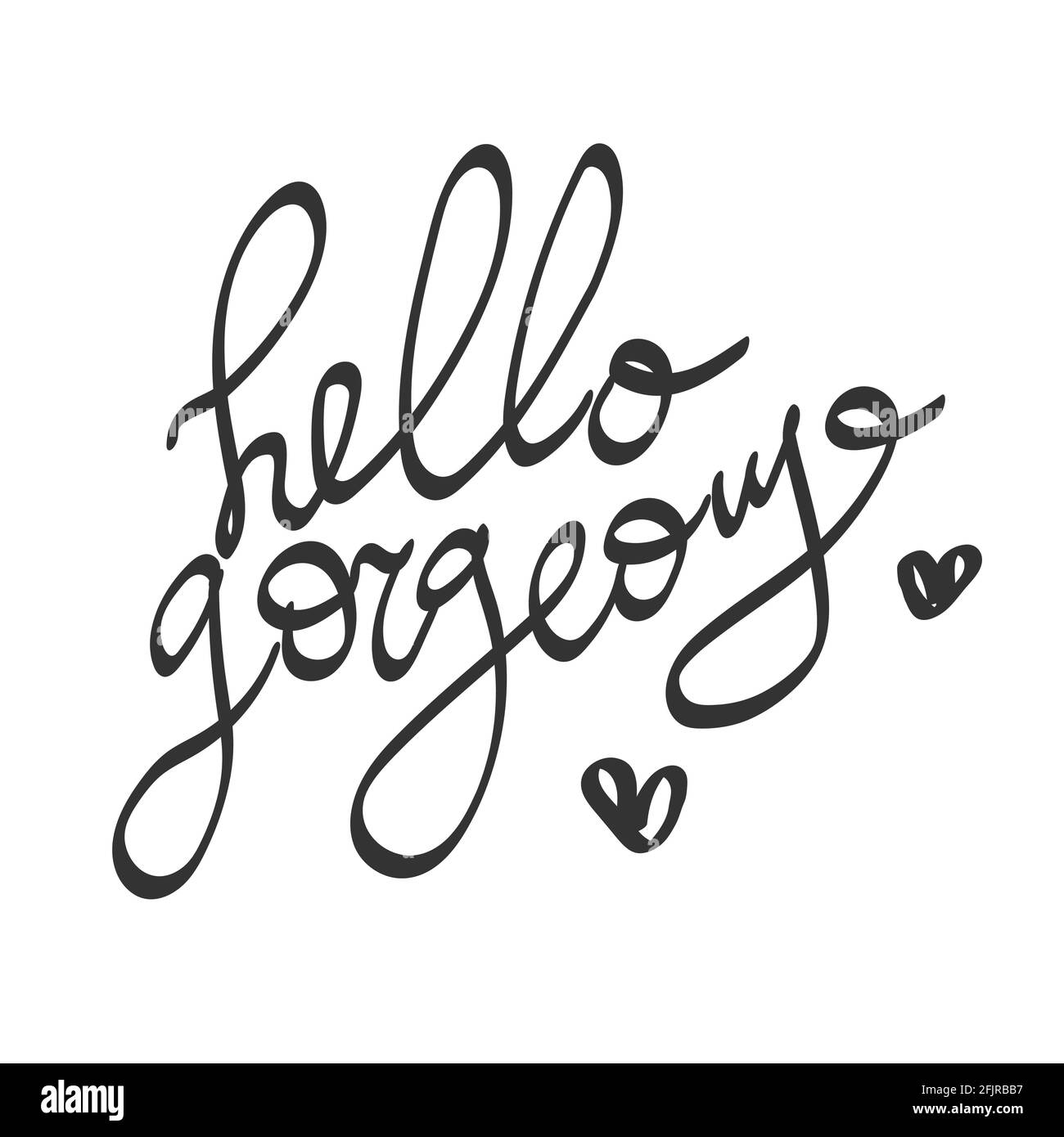Hello gorgeous poster or print design with lettering. Wording design ...