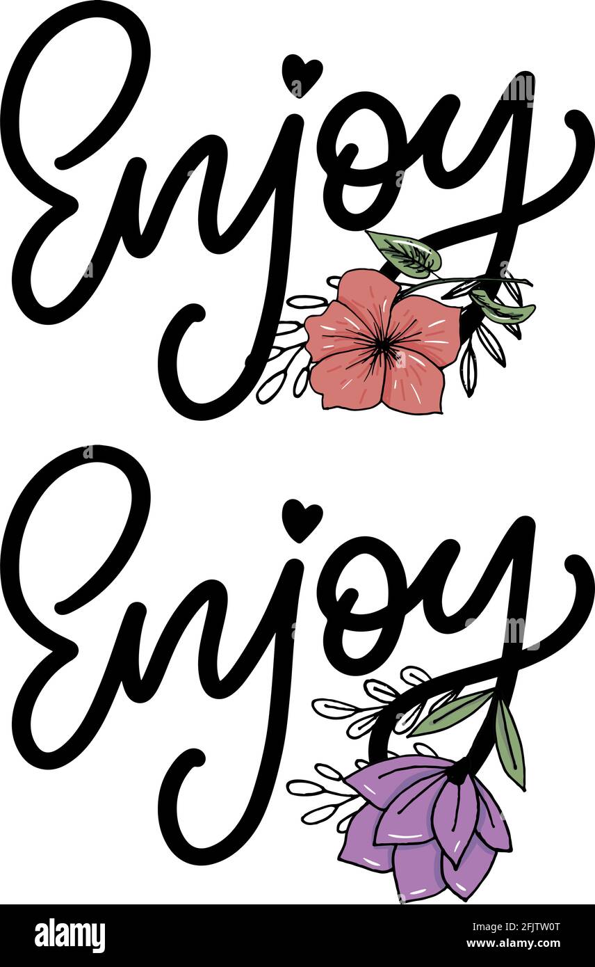 Enjoy inscription. Greeting card with calligraphy. Hand drawn lettering ...