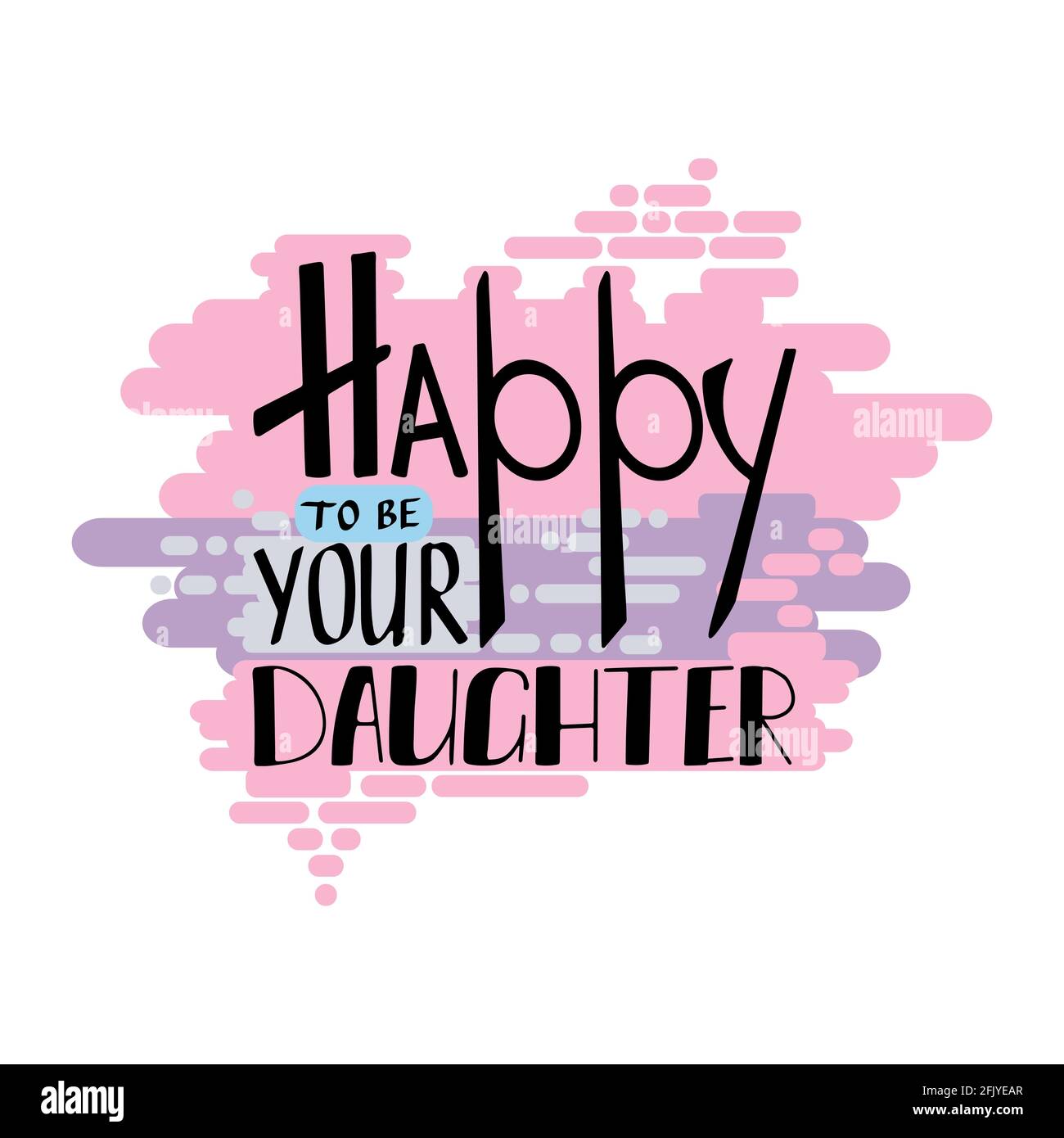 Happy to be your daughter lettering. Mothers day greeting Stock Vector ...
