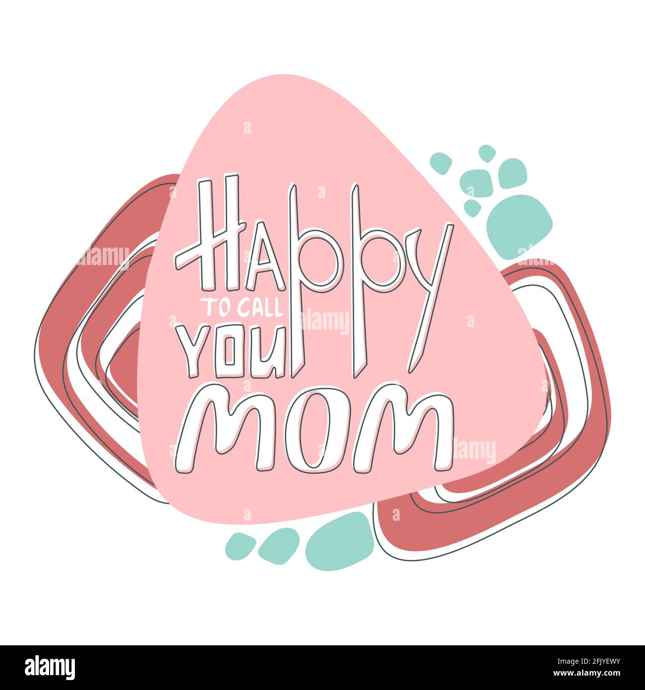 Happy To Call You Mom Lettering Mothers Day Greeting Stock Vector