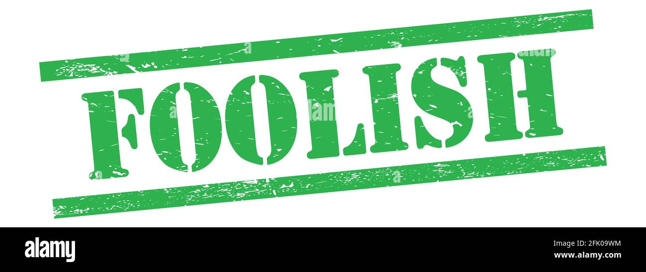 FOOLISH text on green grungy vintage rubber stamp Stock Photo - Alamy