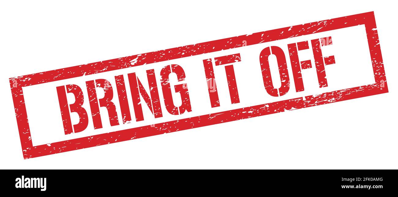 BRING IT OFF Red Grungy Rectangle Stamp Sign Stock Photo Alamy bring-it-off-red-grungy-rectangle-stamp-sign-stock-photo-alamy