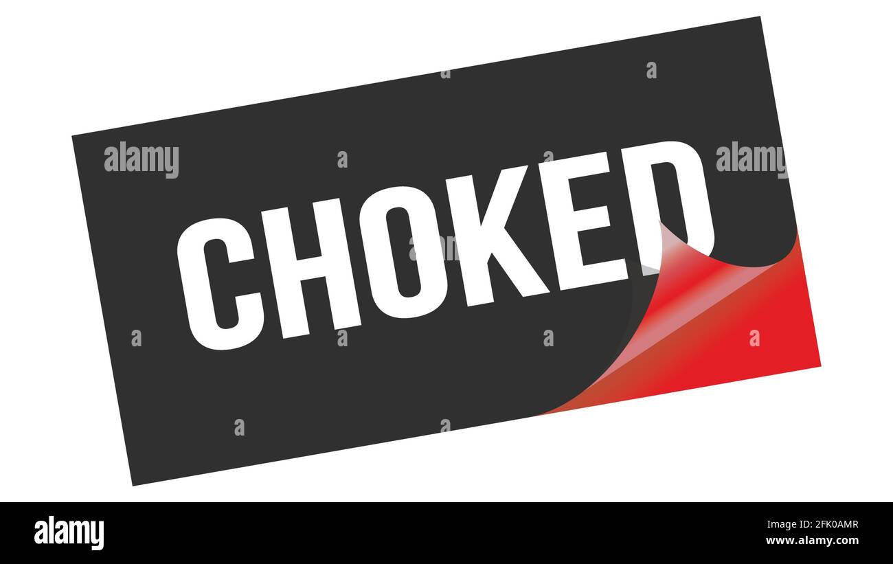 CHOKED text written on black red sticker stamp Stock Photo - Alamy