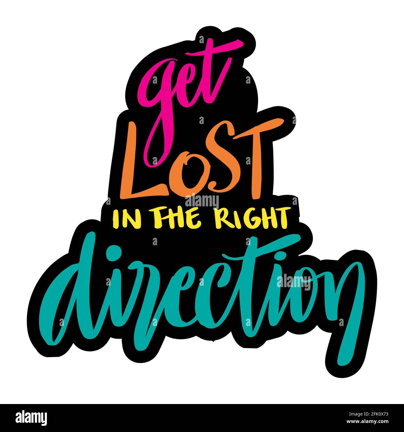 Get lost in the right direction. Hand lettering. Motivational quote ...
