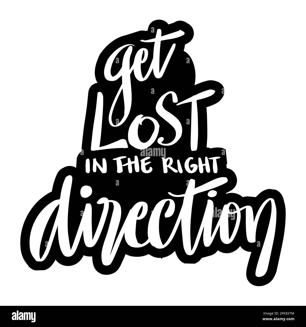 Get lost in the right direction. Hand lettering. Motivational quote ...
