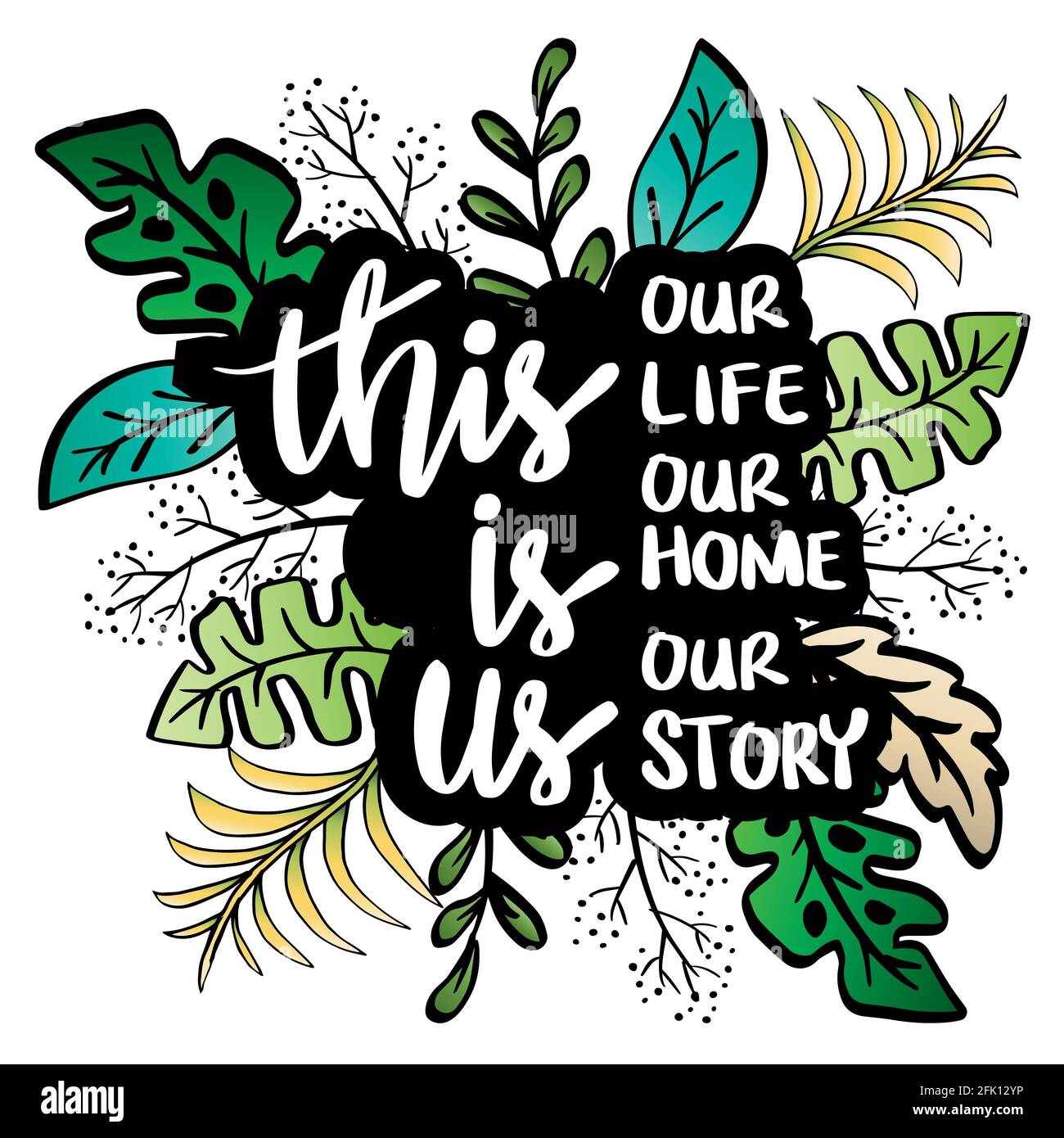 This is us our life our home our story. Positive quote Stock Photo - Alamy