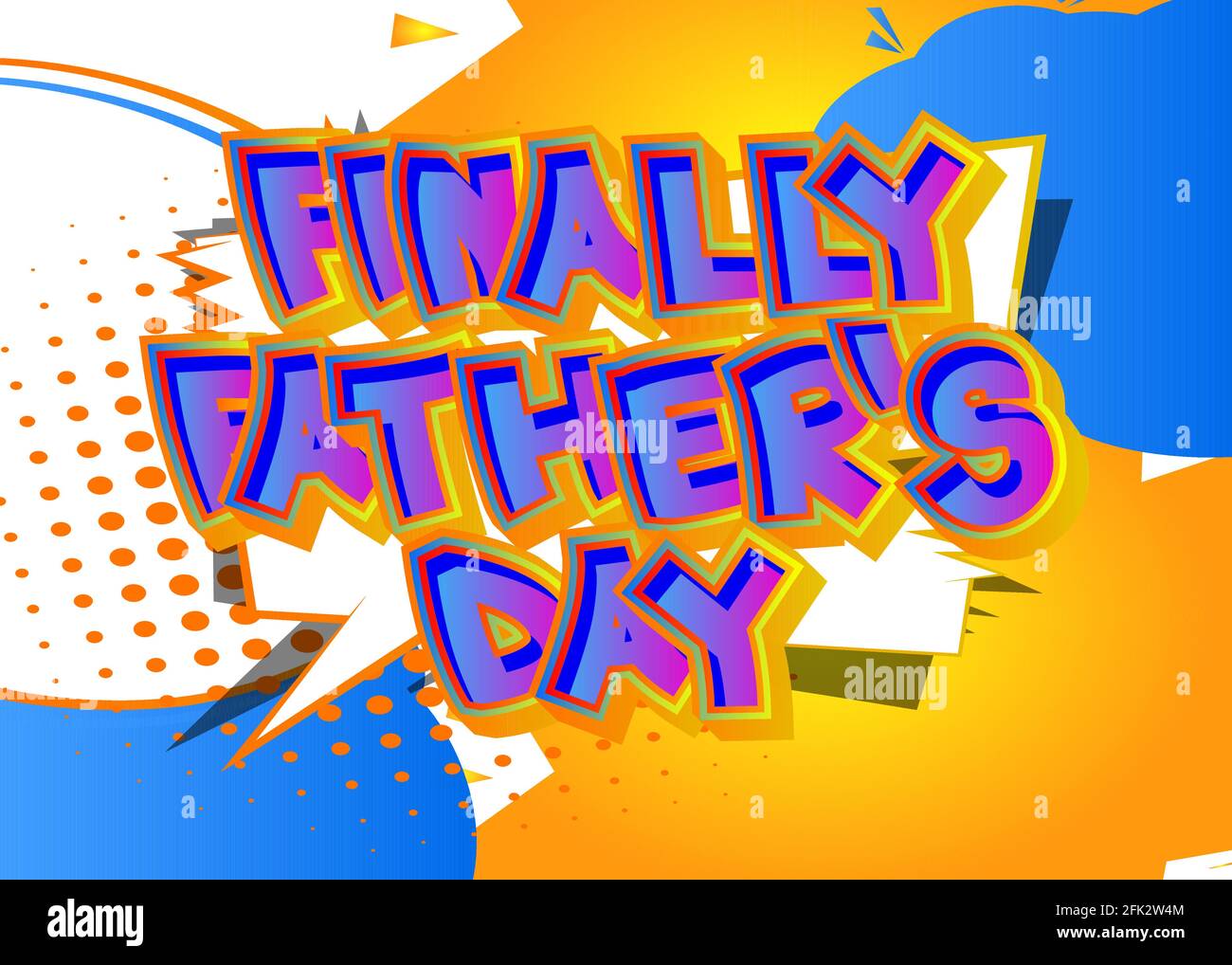 Finally Father's Day - Comic book style text. Celebrating parents event ...