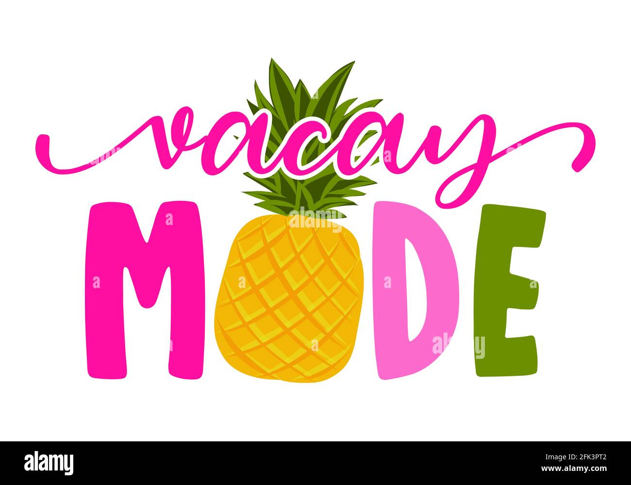 Vacay Mode - Hand drawn pineapple illustration. Holiday color poster ...