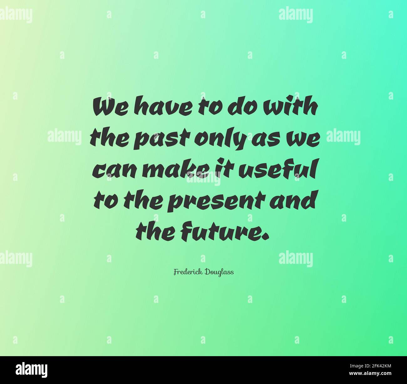 Motivational quote about using your past for the present and future on ...
