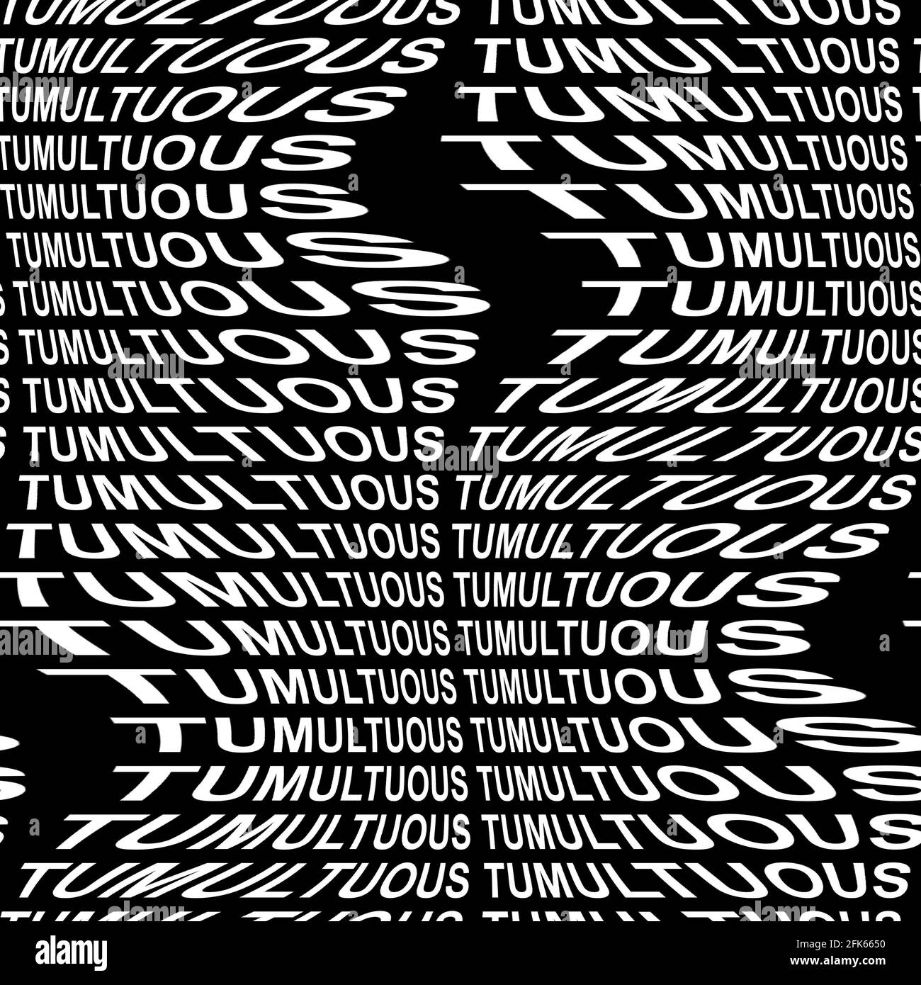 TUMULTUOUS word warped, distorted, repeated, and arranged into seamless ...
