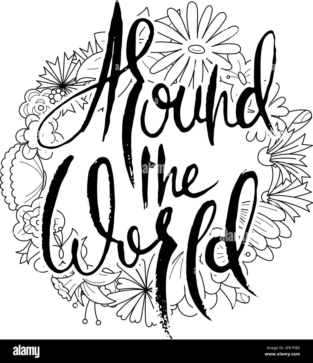 Around the World. Hand lettering grunge card with flower background ...