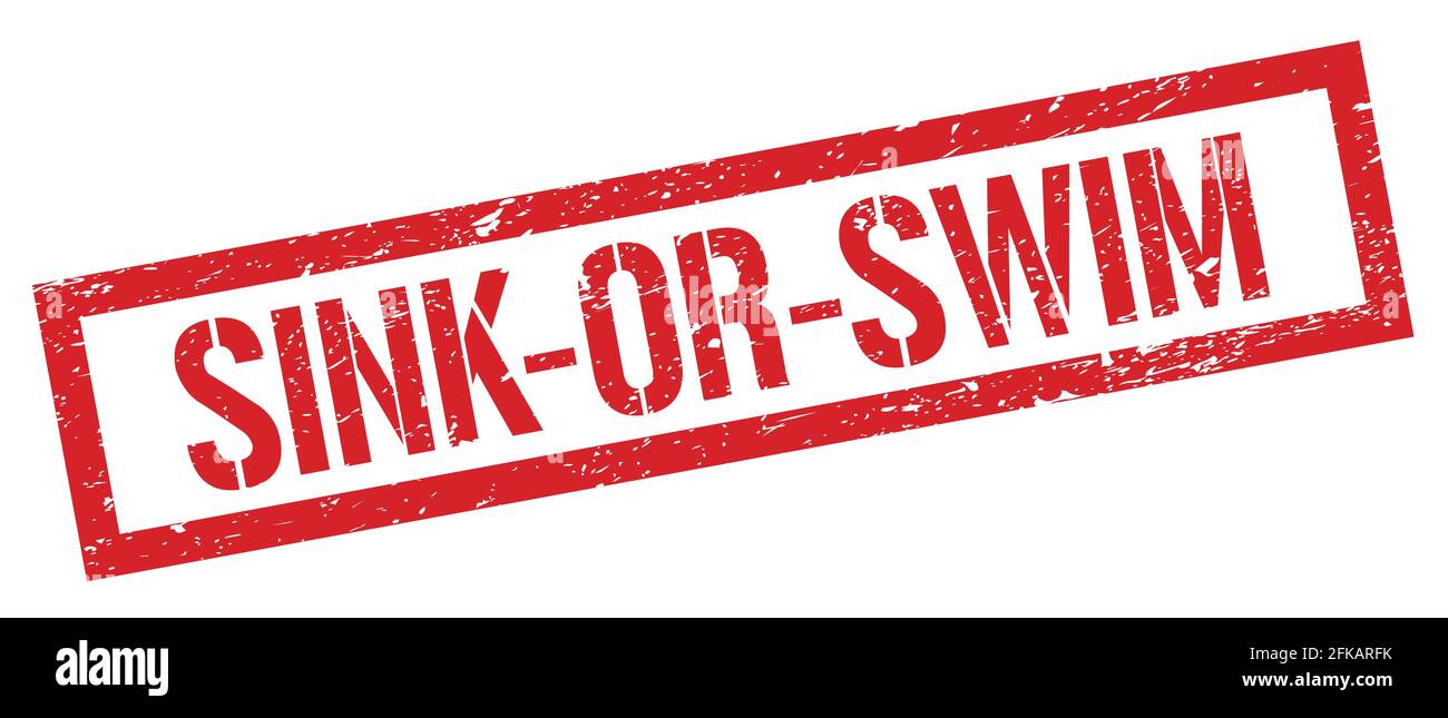 SINK-OR-SWIM red grungy rectangle stamp sign Stock Photo - Alamy