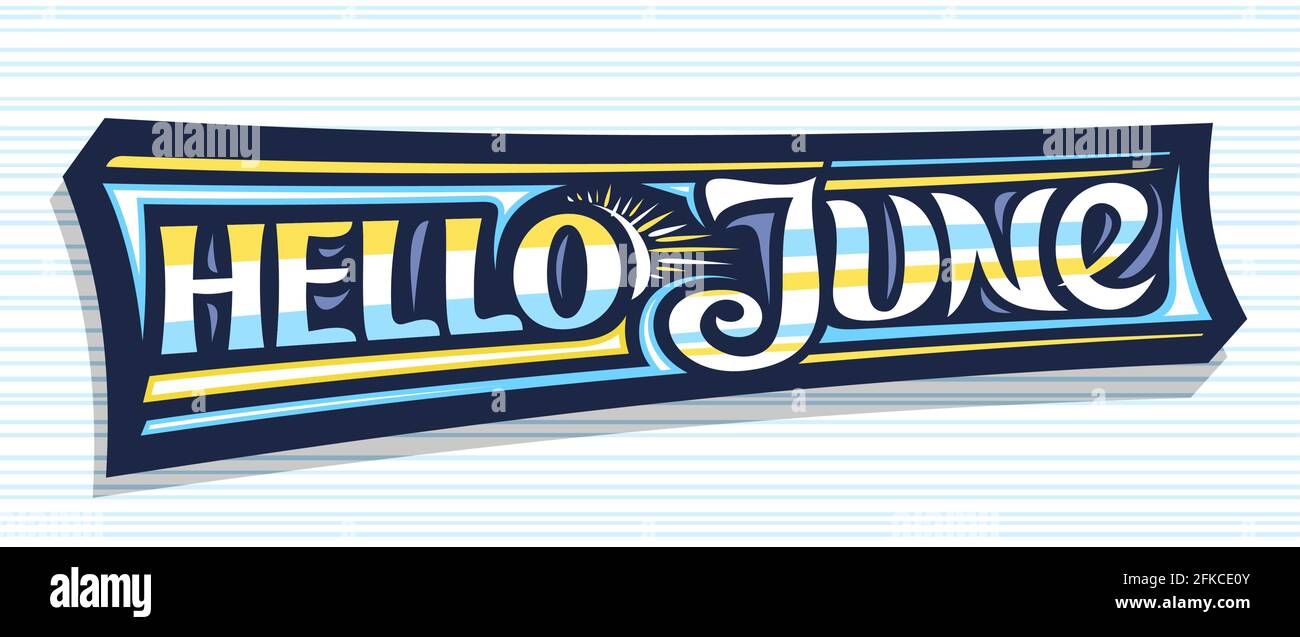 Vector banner Hello June, dark decorative badge with curly calligraphic ...