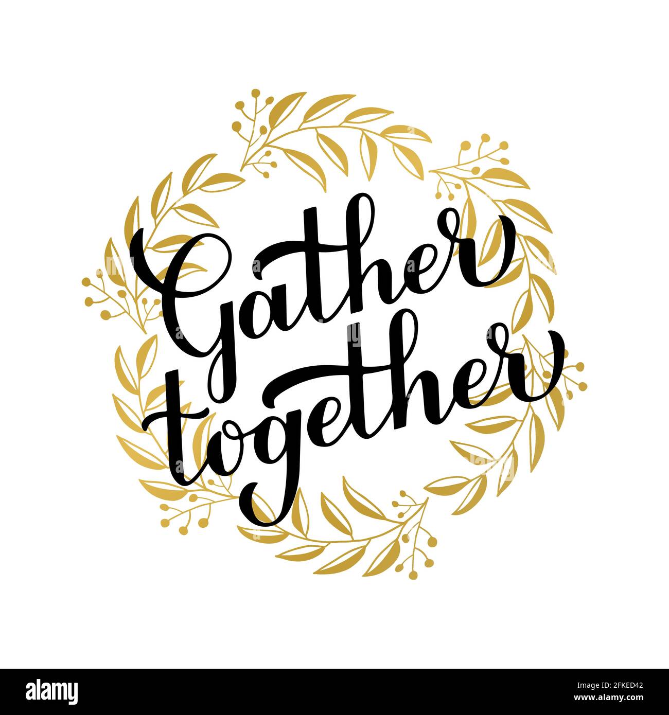 Gather Together gold lettering. Gold floral wreath frame. Modern ...