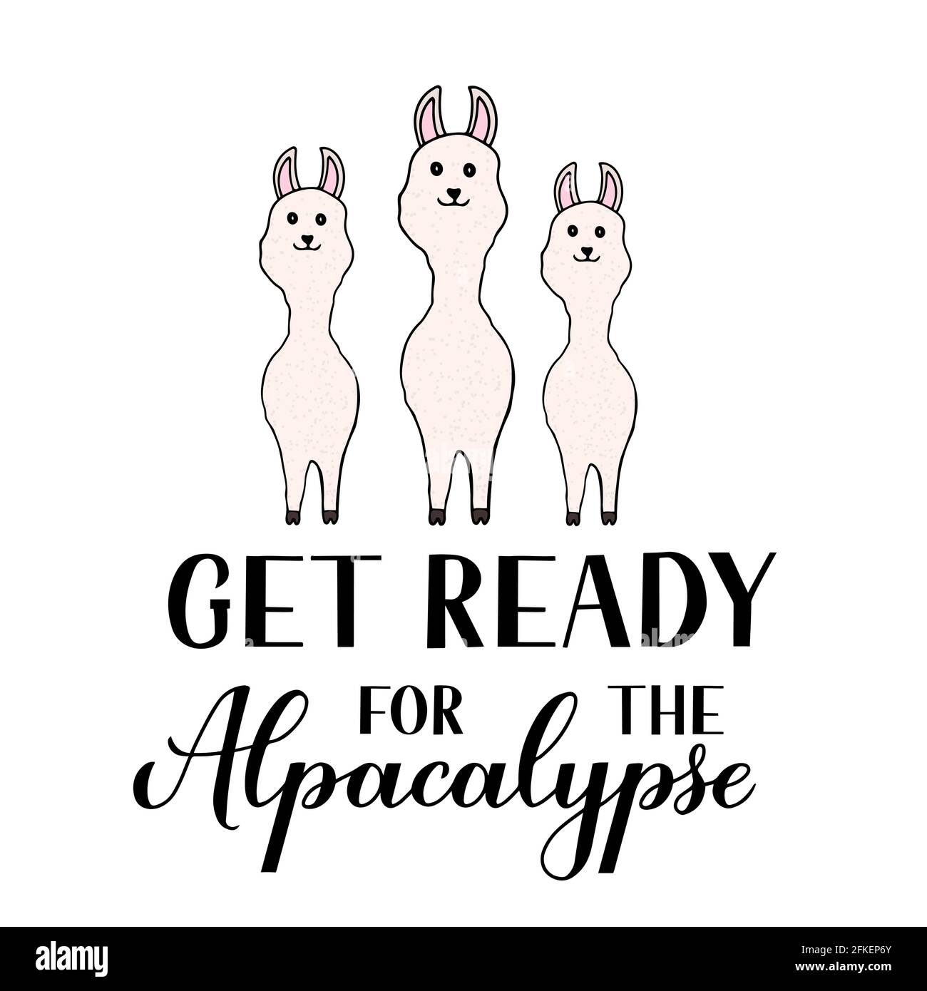 Cute hand drawn alpacas with and calligraphy lettering Get ready for the alpacalypse. Funny ...
