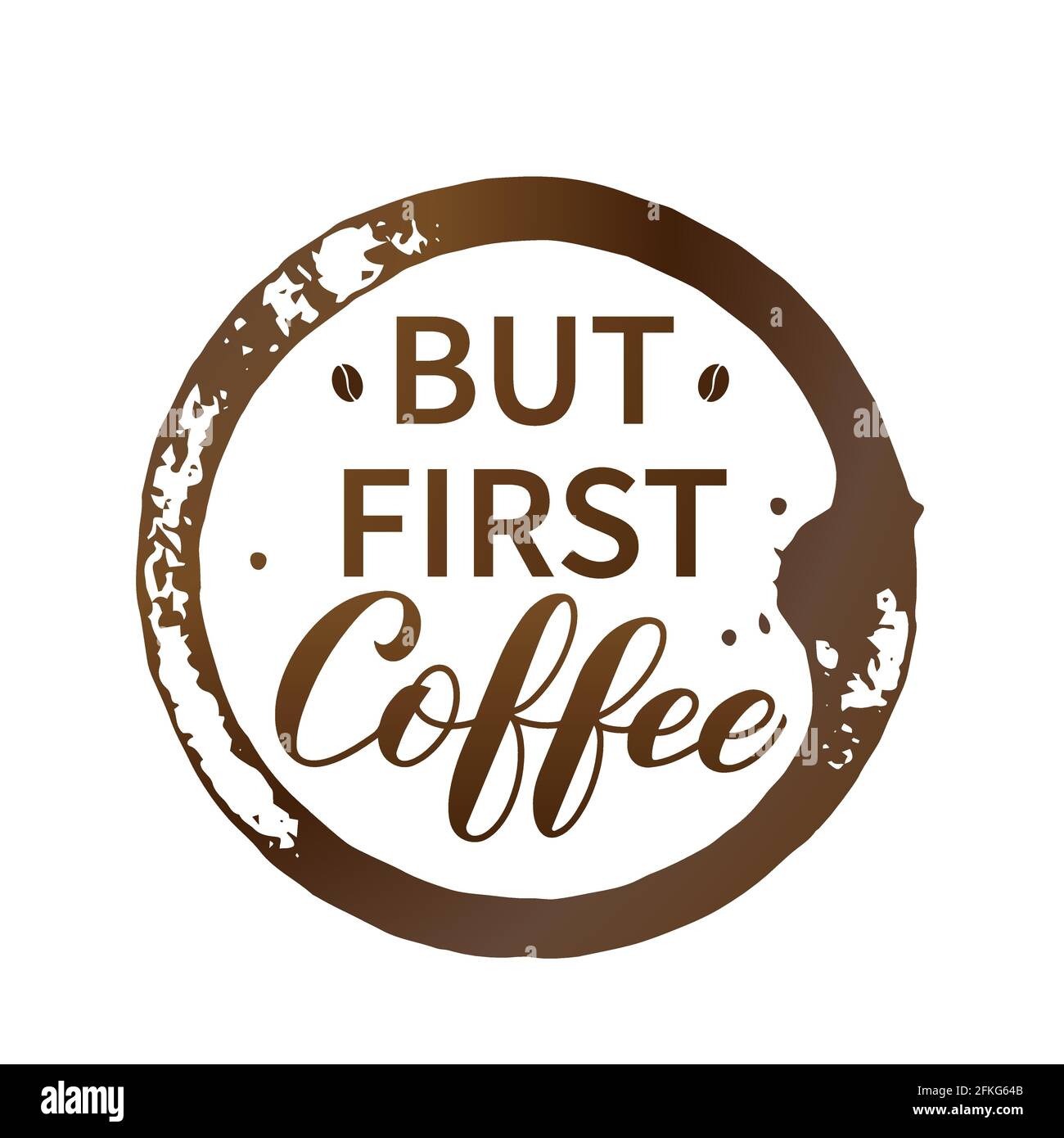 But first Coffee hand lettering with coffee beans, cup bottom ring and ...