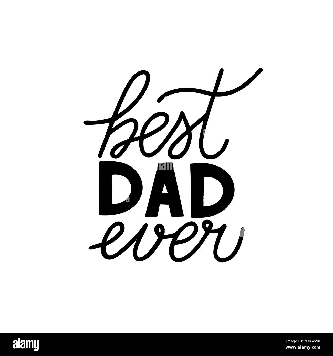 Best Dad Ever hand lettering isolated on white. Father s day ...