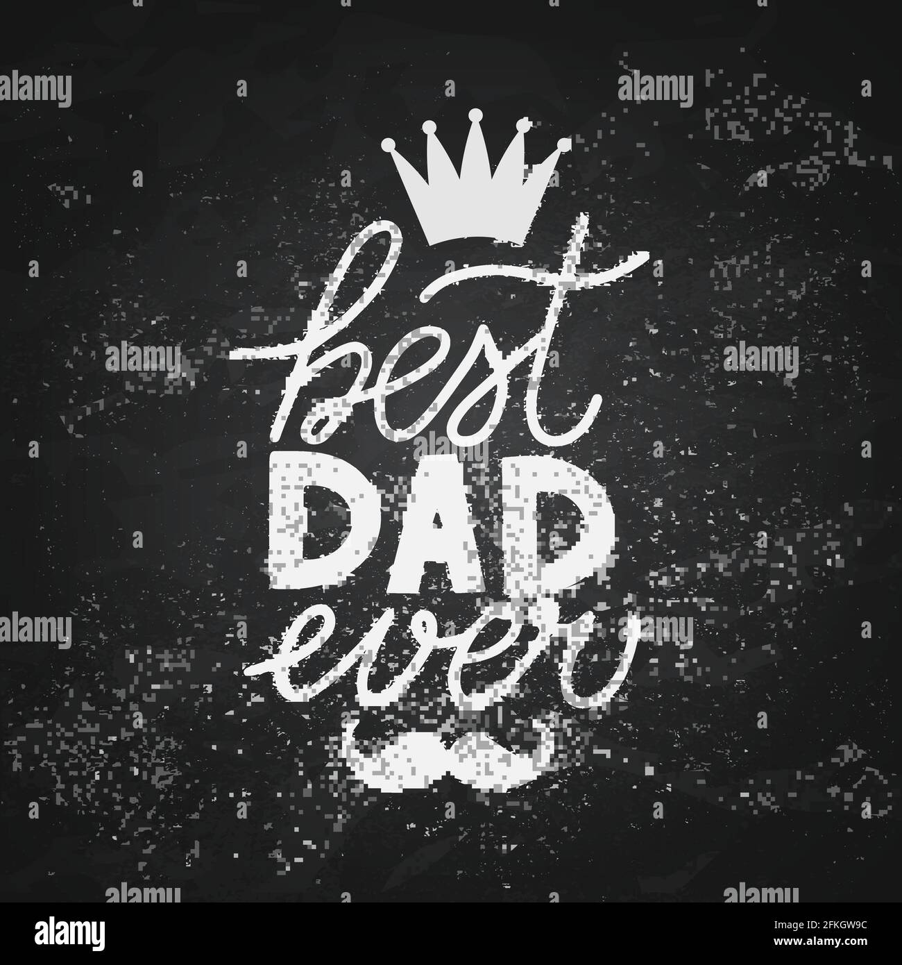 Best Dad Ever hand lettering with crown and mustache on chalkboard ...