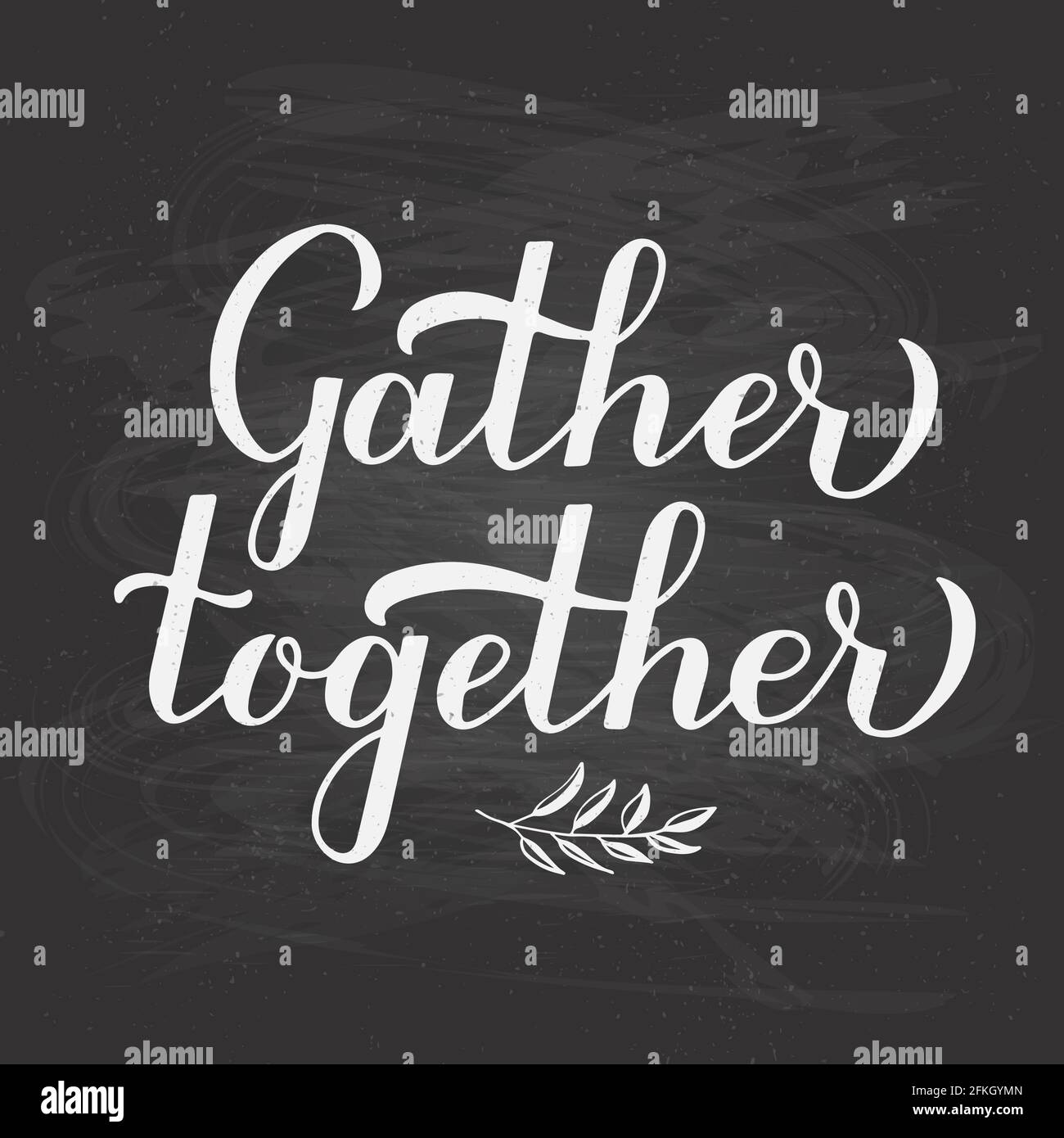 Gather Together hand lettering on chalkboard background. Modern ...