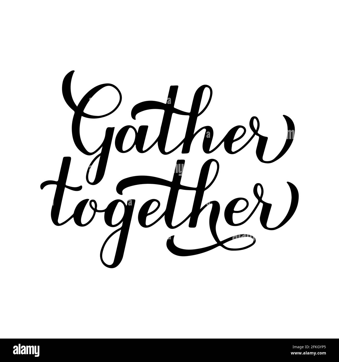 Gather Together hand lettering isolated on white. Modern calligraphy ...