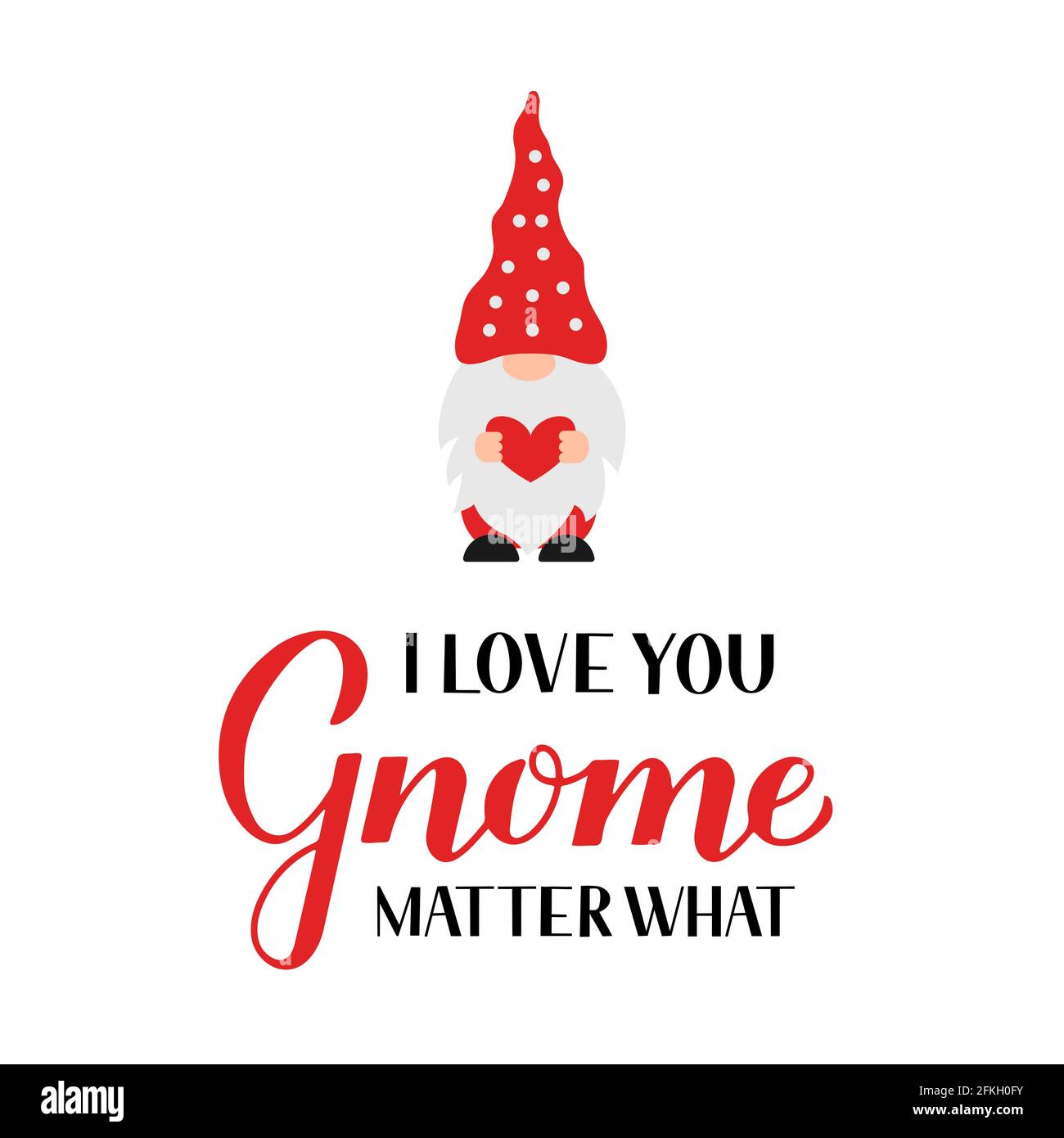 Cute gnome and lettering I love you gnome matter what isolated on white ...