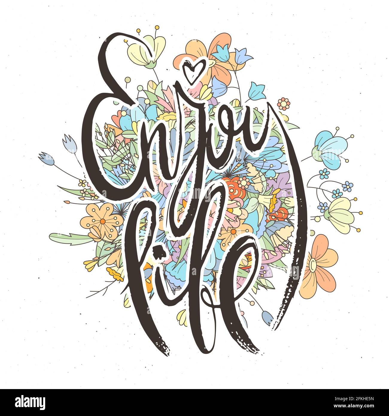 Enjoy Life. Hand lettering grunge card with flower background ...