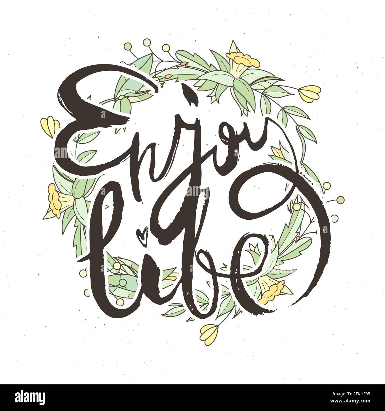 Enjoy Life. Hand lettering grunge card with flower background ...