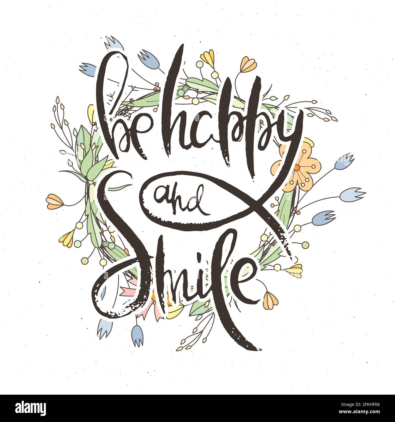Be Happy and Smile. Hand lettering grunge card with flower background ...