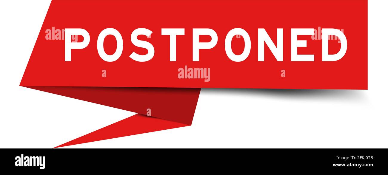 Paper speech banner with word postponed in red color on white ...