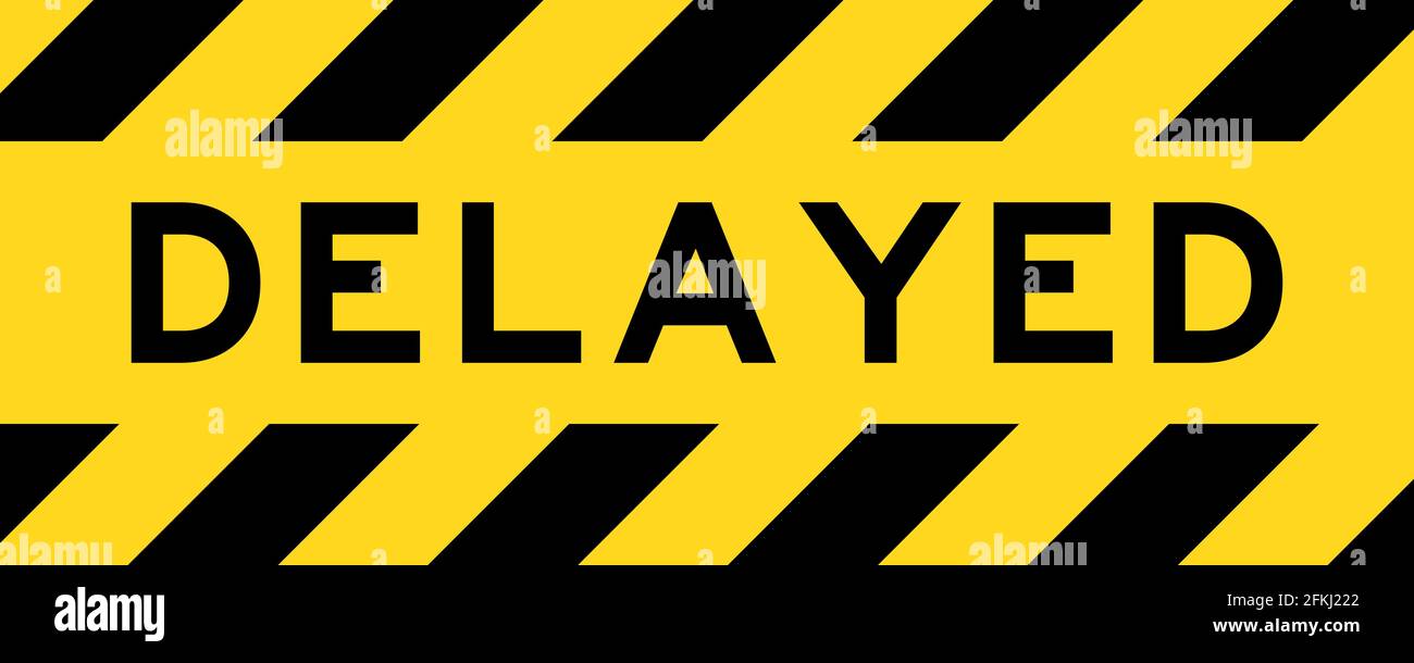 Yellow and black color with line striped label banner with word delayed ...