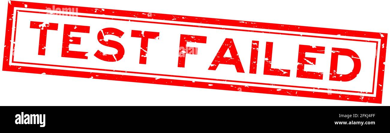 Grunge red test failed word sqaure rubber seal stamp on white ...