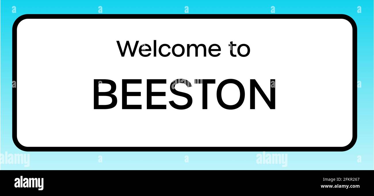 A graphic illlustration of a British road sign welcoming you to Beeston ...
