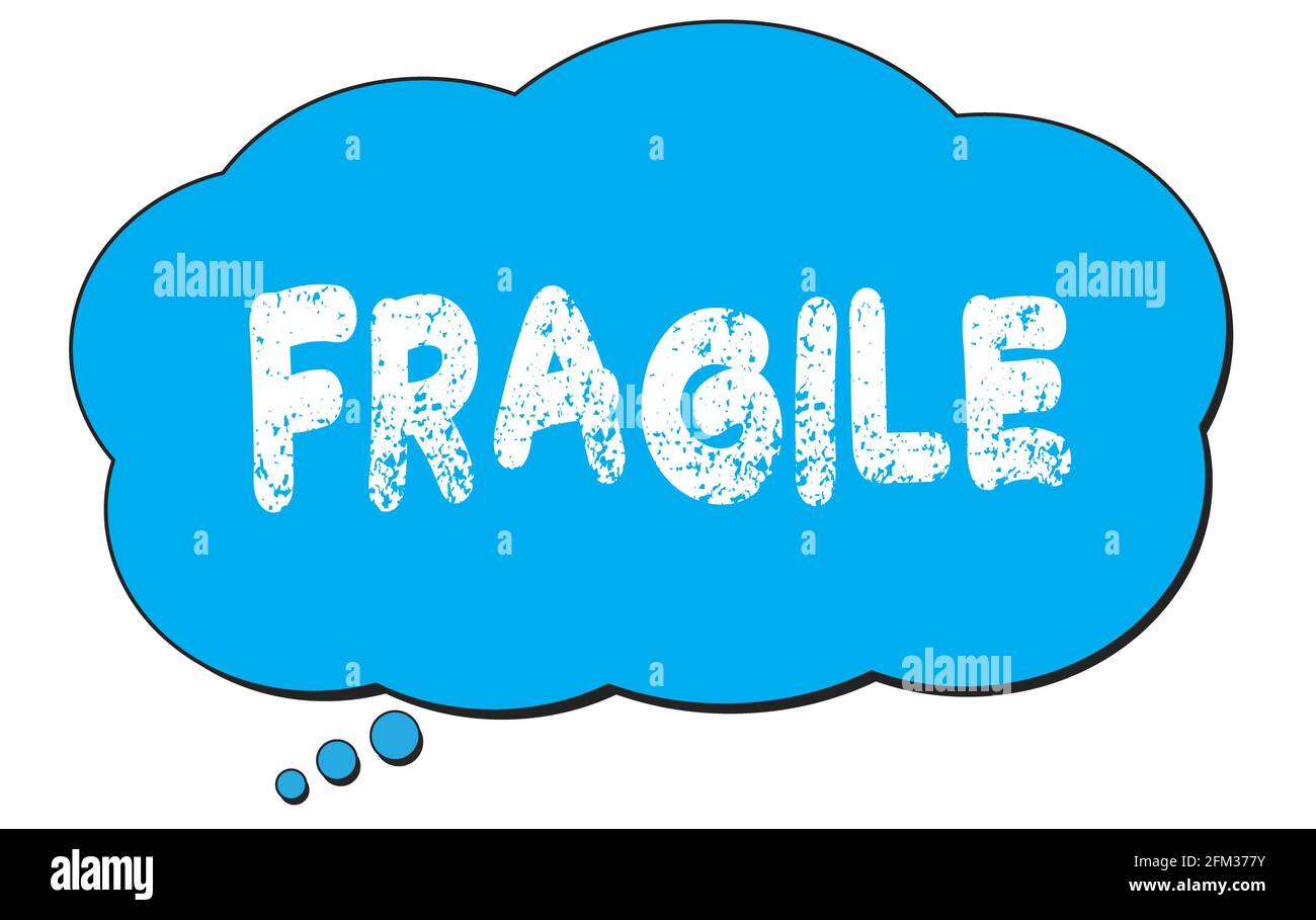 FRAGILE text written on a blue thought cloud bubble Stock Photo - Alamy