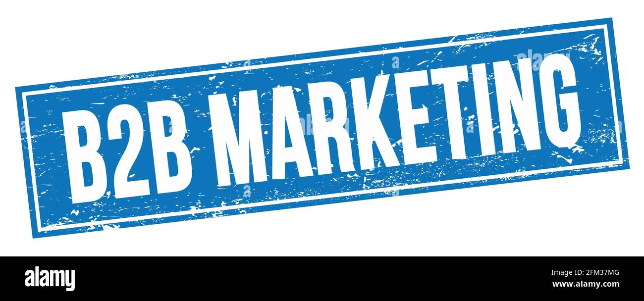 B2B MARKETING text on blue grungy rectangle stamp sign Stock Photo - Alamy