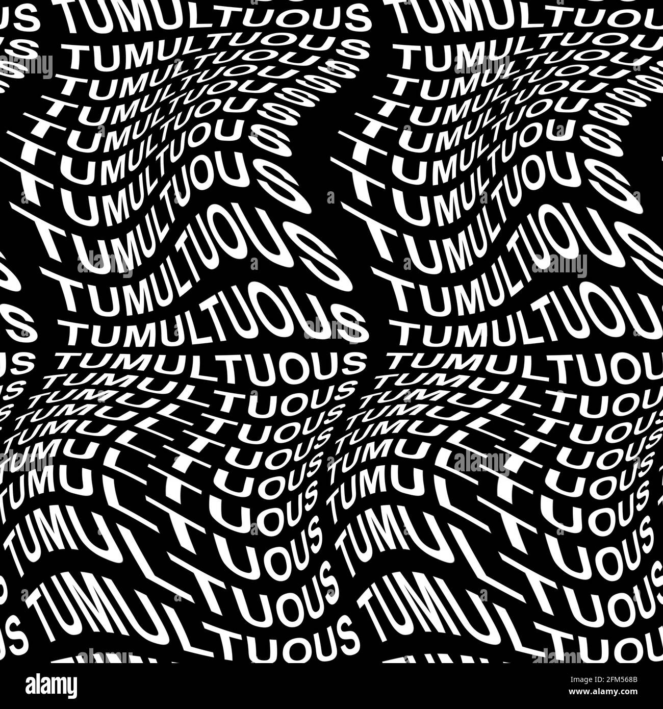 TUMULTUOUS word warped, distorted, repeated, and arranged into seamless ...